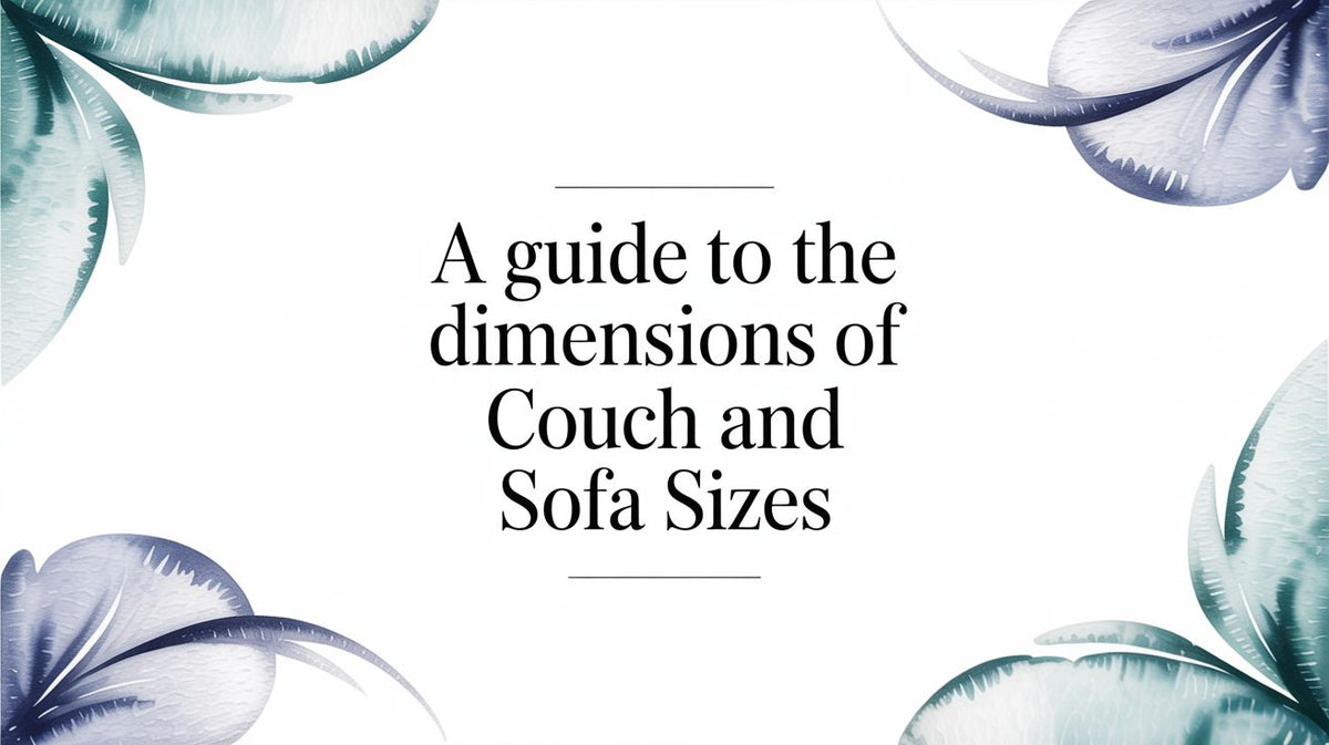 A Guide to the Dimensions of Couch and Sofa Sizes