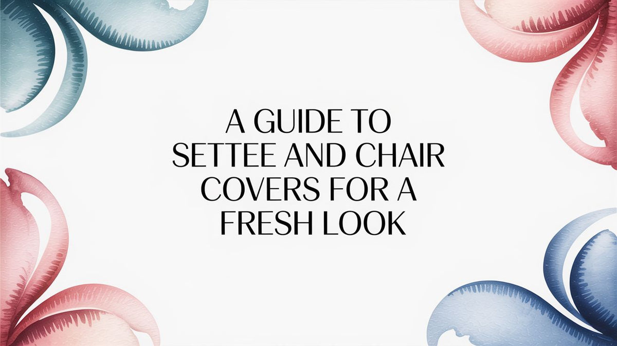 A Guide to Settee and Chair Covers for a Fresh Look