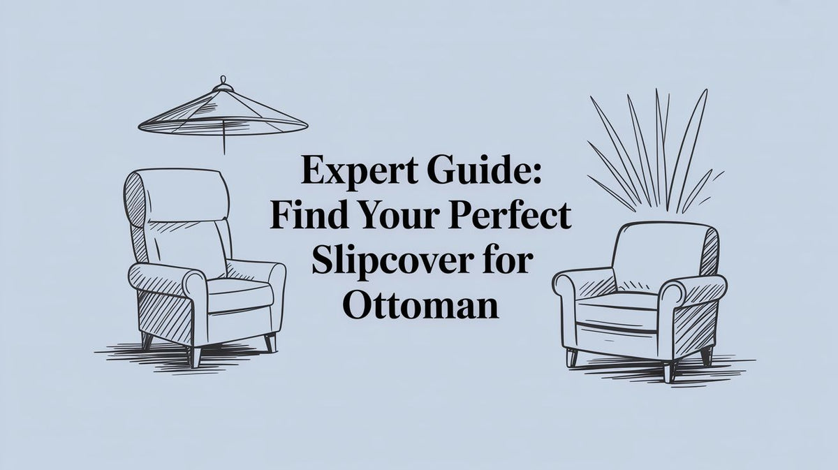 Expert Guide: Find Your Perfect Slipcover for Ottoman